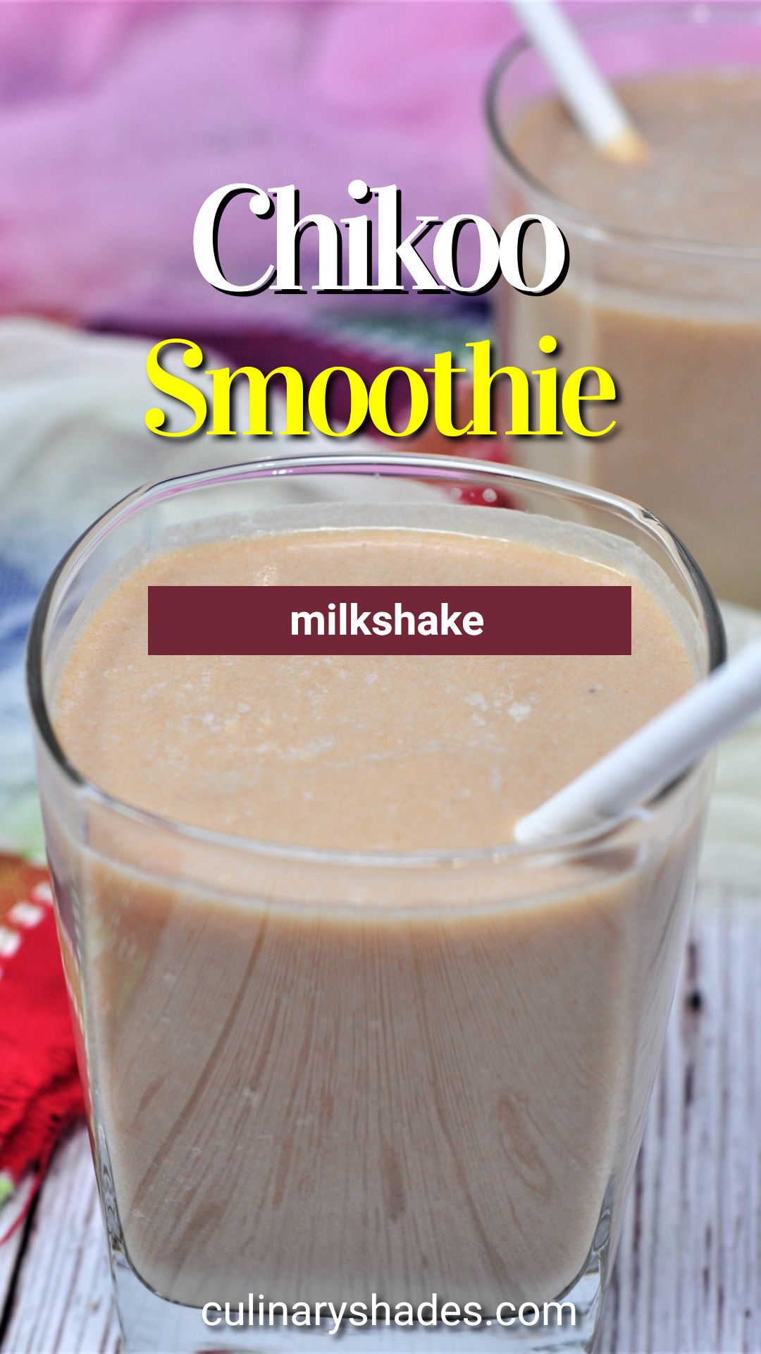 Chikoo Milkshake (Sapota Shake) - Culinary Shades